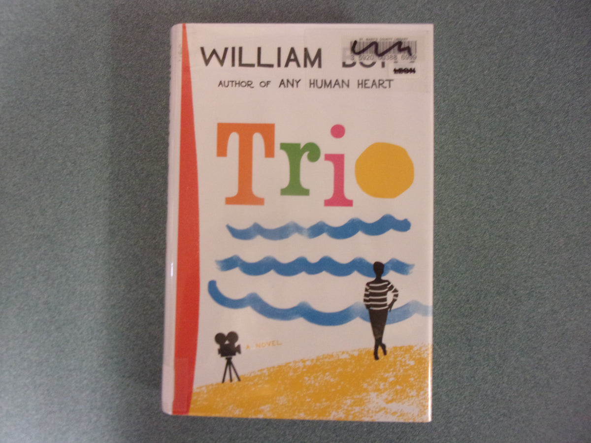 Trio: A Novel by William Boyd (Ex-Library HC/DJ) – Friends of the St Mary's County Library