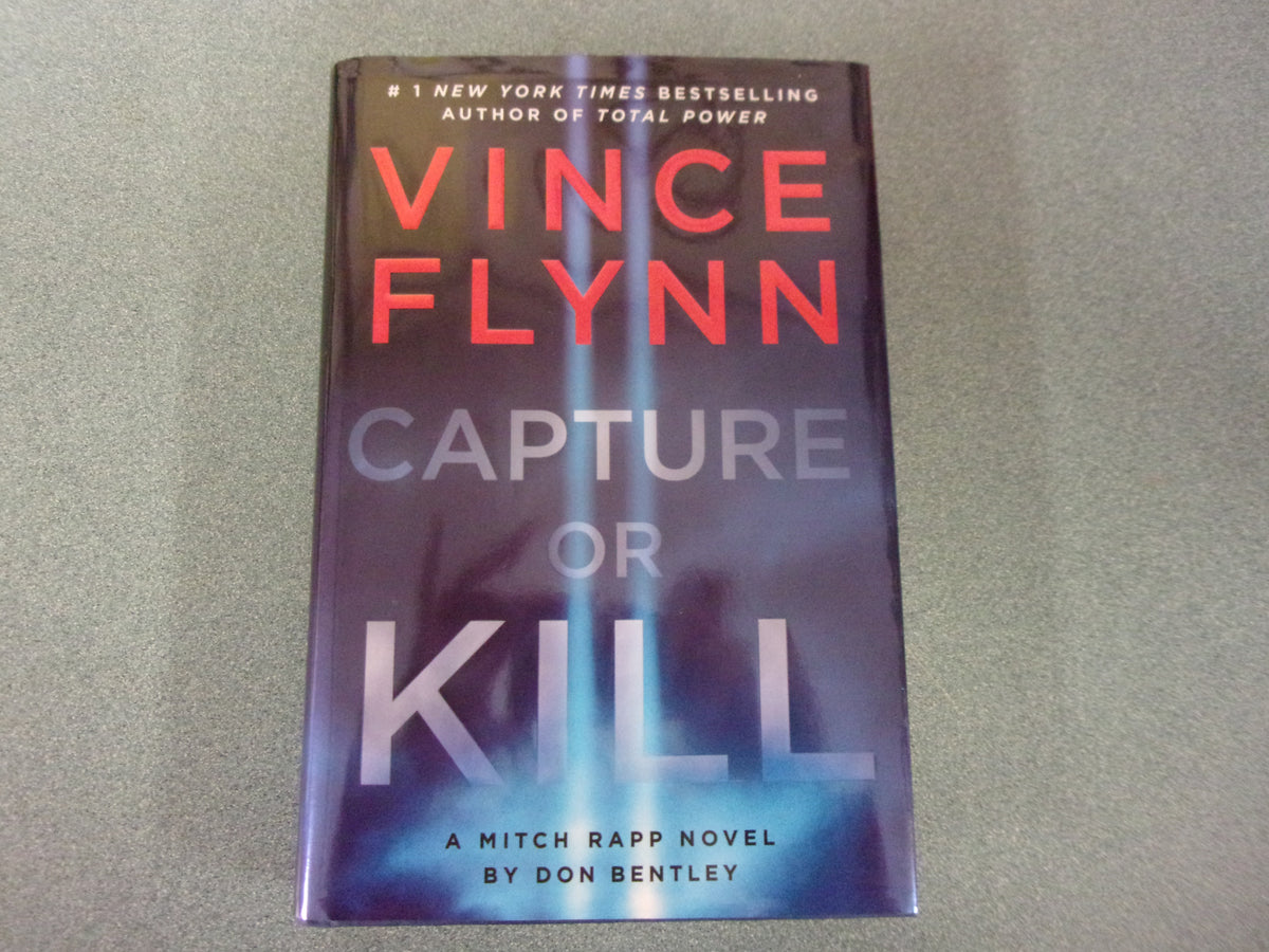 Vince Flynn Capture Or Kill: Mitch Rapp, Book 23 by Don Bentley (Ex-Li – Friends of the St Mary ...