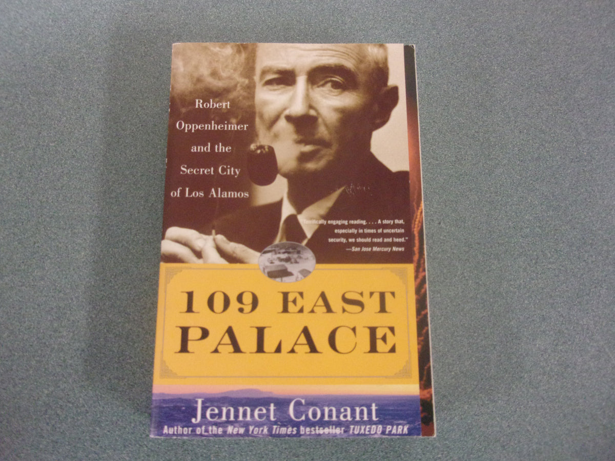 109 East Palace: Robert Oppenheimer and the Secret City of Los Alamos ...