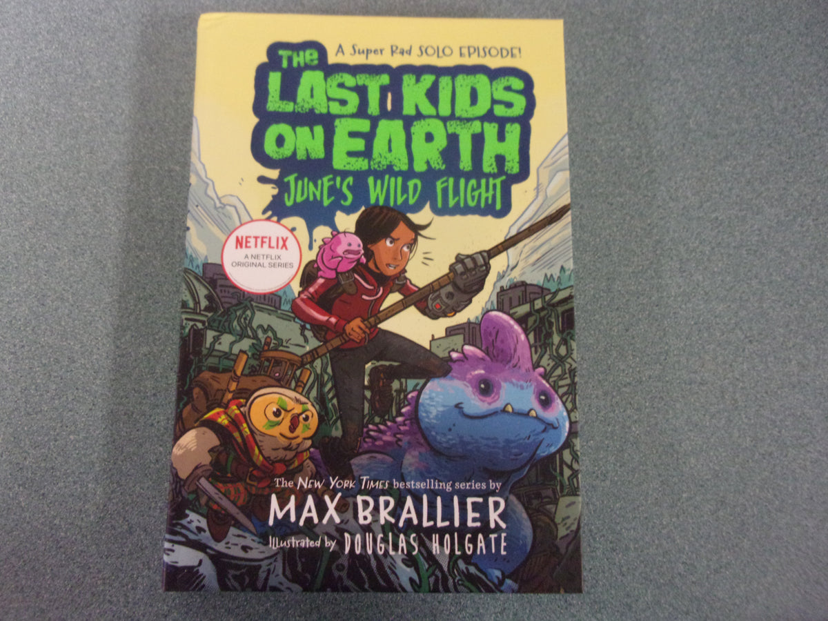 The Last Kids On Earth:June's Wild Flight, Book 7 by Max Brallier (HC ...