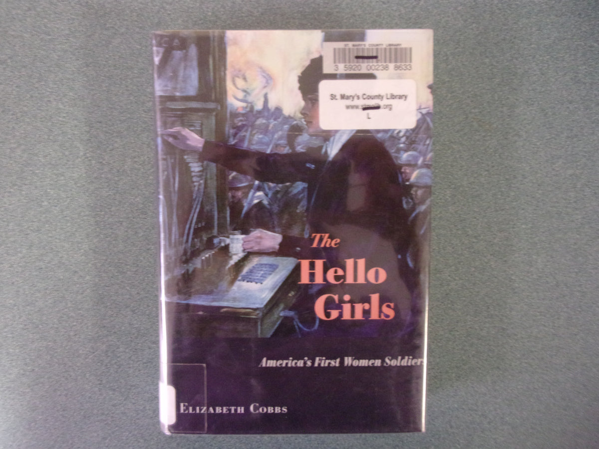 The Hello Girls: America's First Women Soldiers by Elizabeth Cobbs (Ex ...