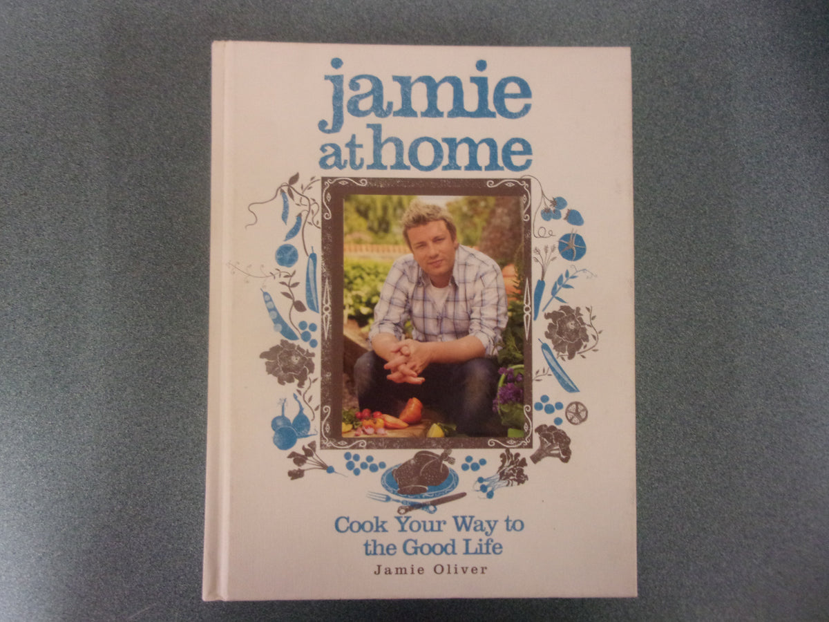 Jamie at Home: Cook Your Way to the Good Life by Jamie Oliver (HC ...