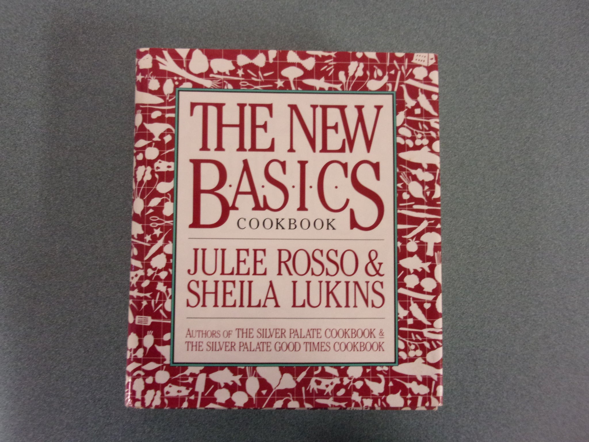 The New Basics Cookbook by Julee Rosso & Sheila Lukins – Friends of the ...