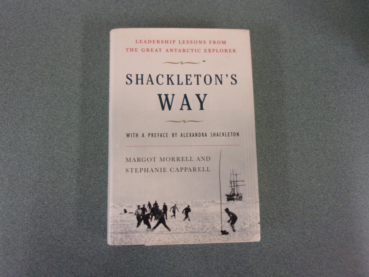 Shackleton's Way: Leadership Lessons from the Great Antarctic Explorer ...