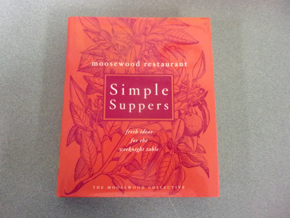 Simple Suppers: Fresh Ideas for the Weeknight Table by the Moosewood C ...