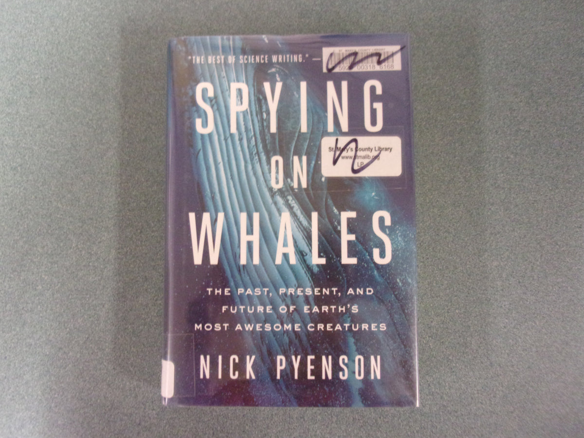 Spying on Whales: The Past, Present, and Future of Earth's Most Awesom ...